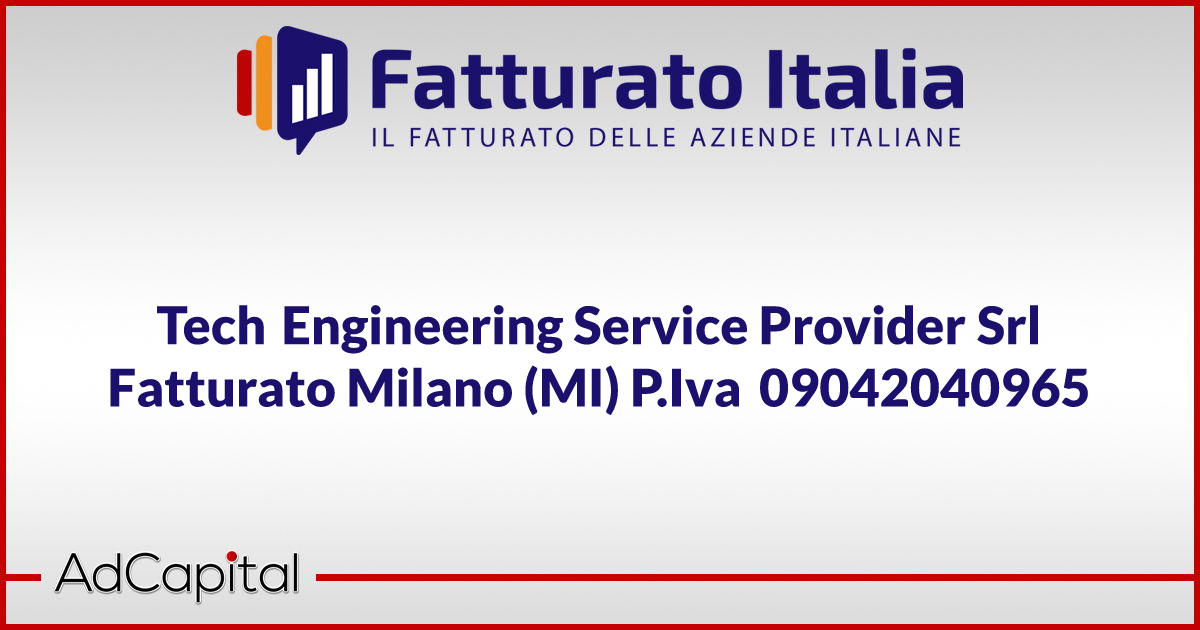 Tech Engineering Service Provider Srl Fatturato Milano (MI) P.Iva 09042040965